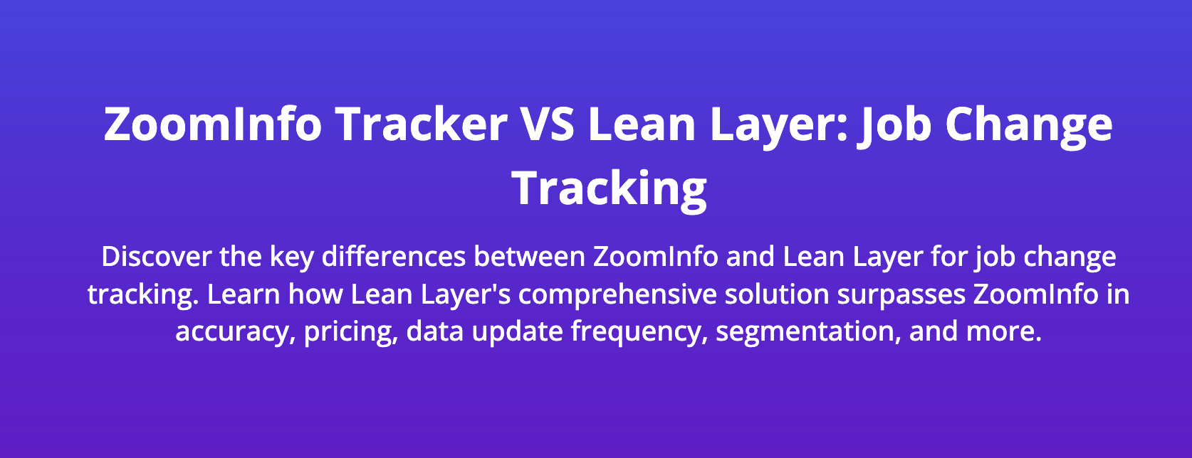 ZoomInfo Tracker VS Lean Layer: Job Change Tracking